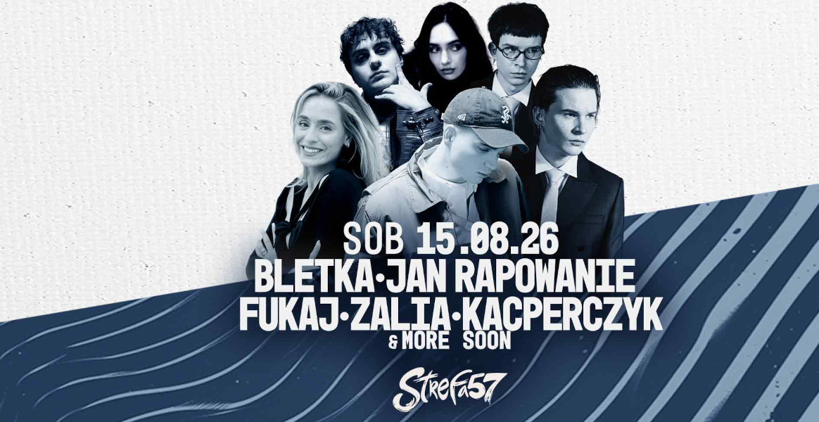 Strefa 57 15.08.2026 Kacperczyk, Fukaj, Zalia i inni - Bilety